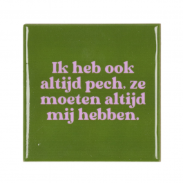 Tegel Ik heb ook altijd pech 10 x 10 cm